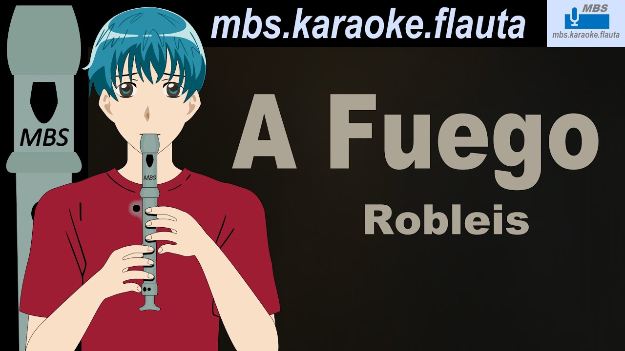 A Fuego, Robleis Flauta Dulce Cover By MBS Tutorial Animado Con Notas ...