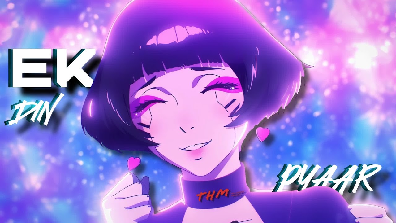 EK din Pyaar - Anime AMV edit |4k 60fps #cyberpunk #anime #amv - YouTube
