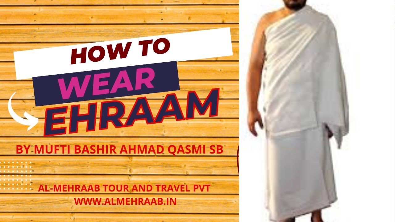 HOW TO WEAR EHRAAM WHILE PERFORMING HAJJ/UMRAH - YouTube