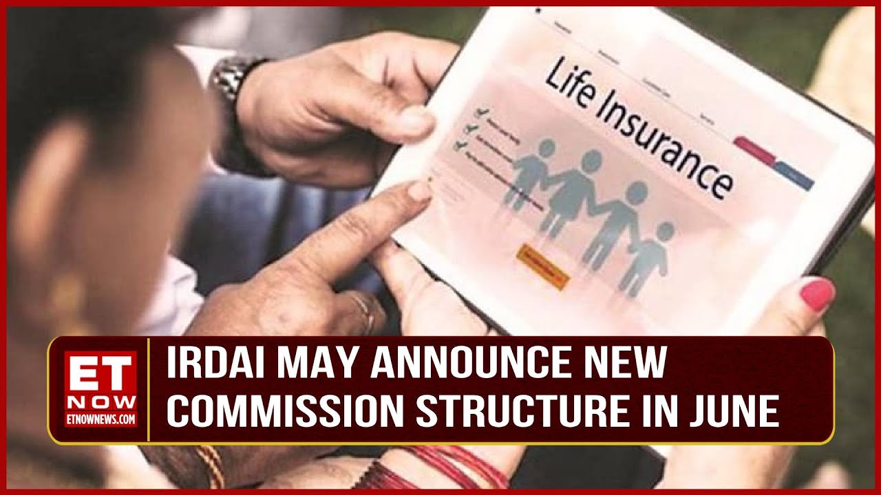 IRDAI Likely To Come Up With New Commission Structure In Life Insurance ...