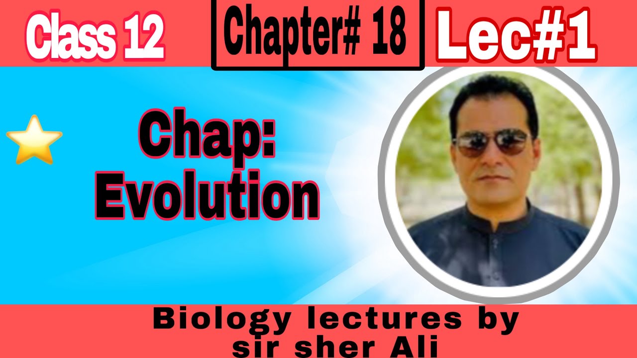 Evolution lec 1|class12 biology lectures by sir sher ali - YouTube