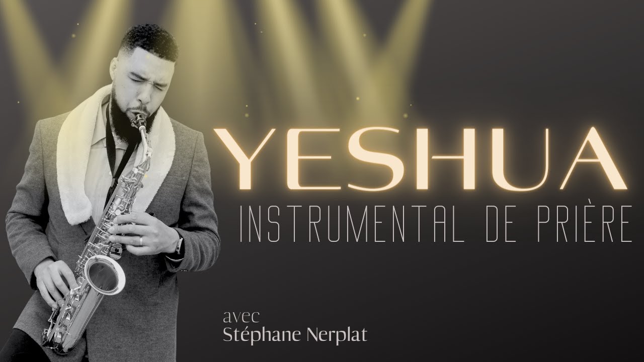 YESHUA - INSTRUMENTAL DE PRIÈRE - SAXOPHONE - STÉPHANE NERPLAT ...