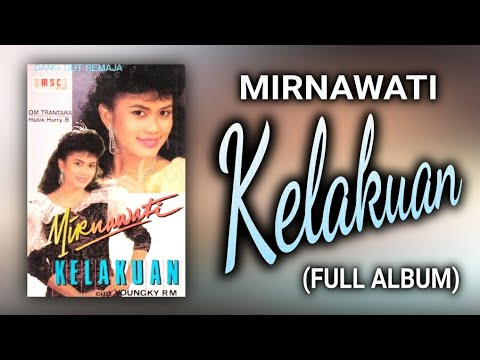 MIRNAWATI - KELAKUAN (FULL ALBUM)