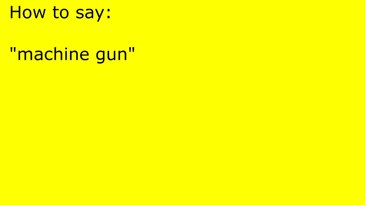 How to pronounce machine gun - YouTube