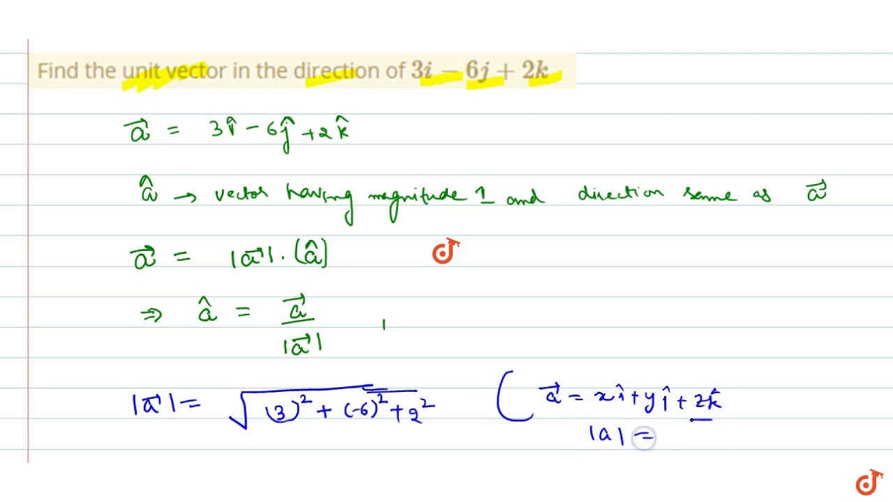 Find The Unit Vector In The Direction Of 3i 6j 2k YouTube