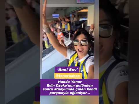 HANDE YENER 'BENİ SEV' EDİN DZEKO'NUN GOLÜ VE TRİBÜNDE HANDE YENER #handeyener #benisev #fenerbahçe