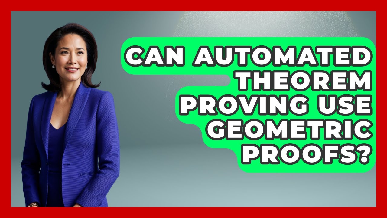 Can Automated Theorem Proving Use Geometric Proofs? - All About ...