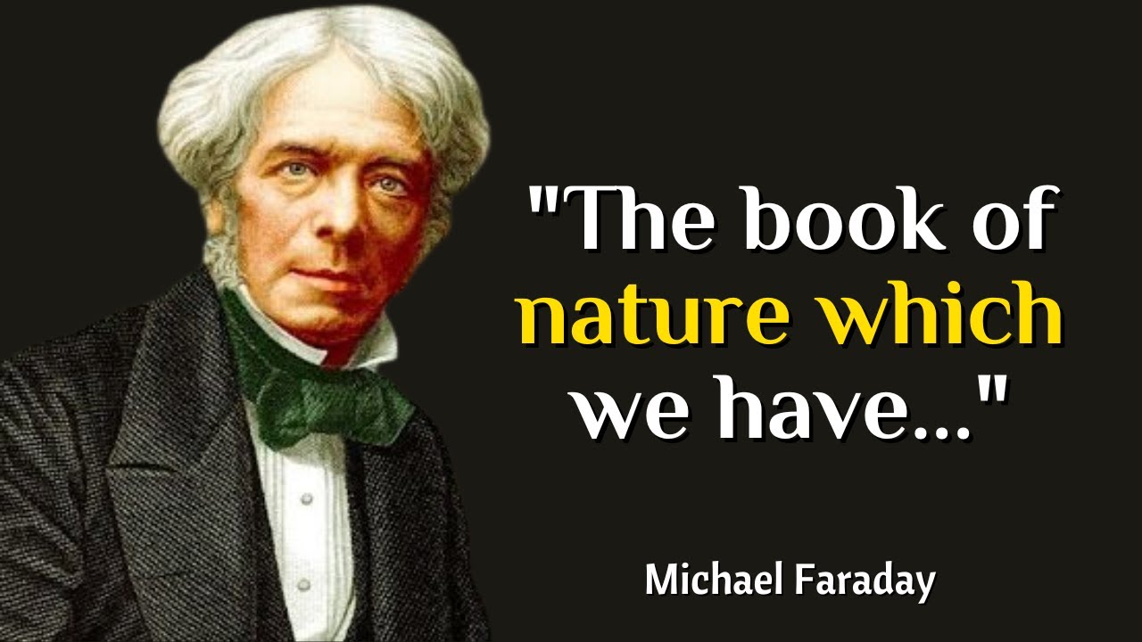 Top 27 Michael Faraday Quotes to Remember that will Electrify You ...
