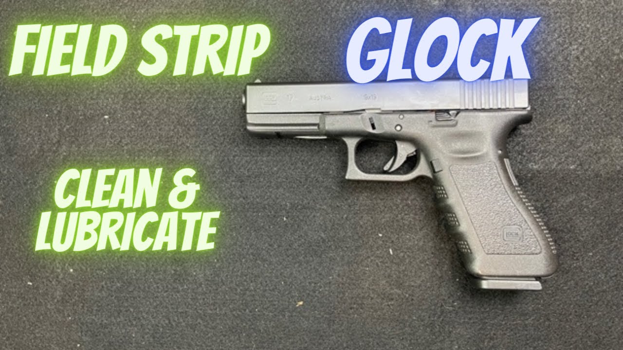 Glock Field Strip. Disassemble, Clean, Lubricate, Reassemble - YouTube