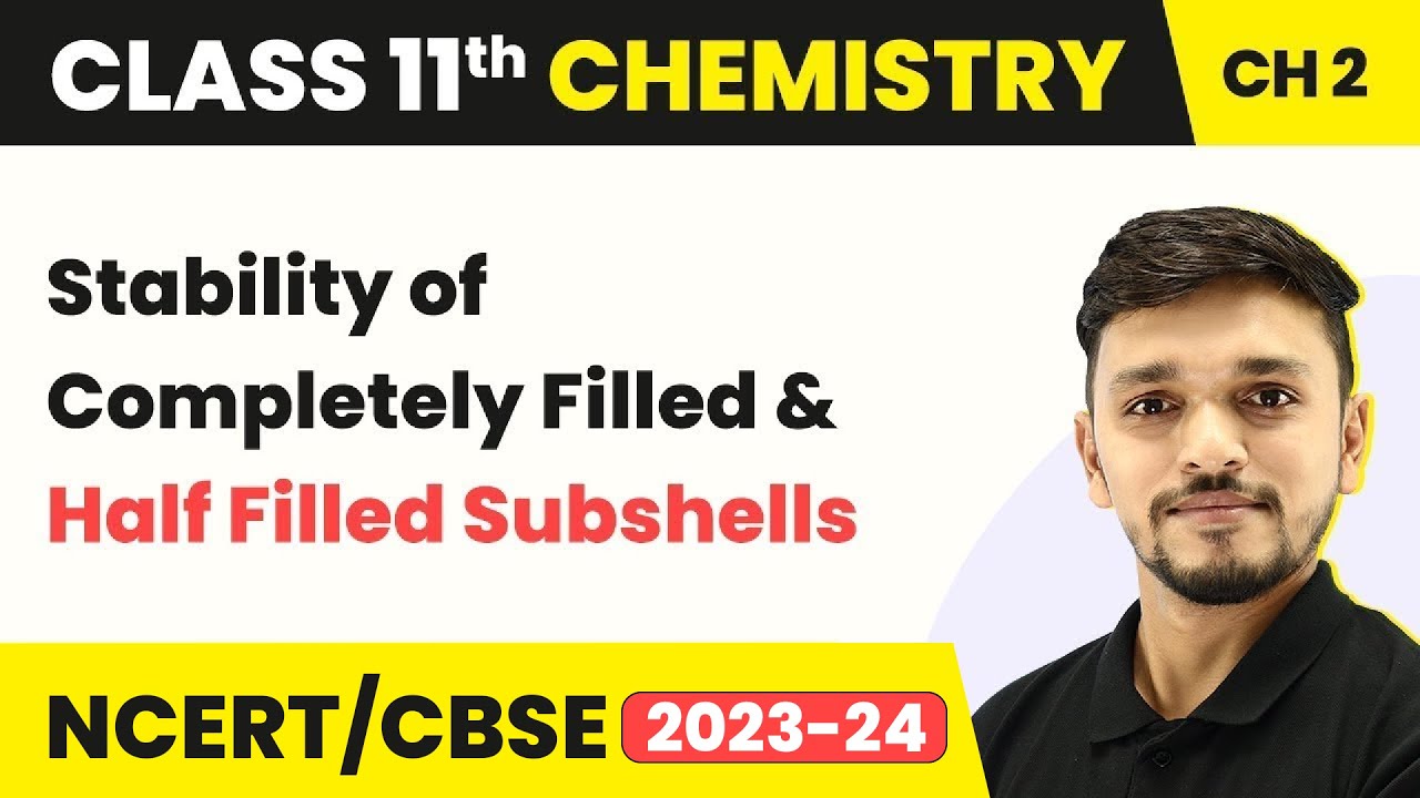 Stability of Completely Filled and Half Filled Subshells | Class 11 ...