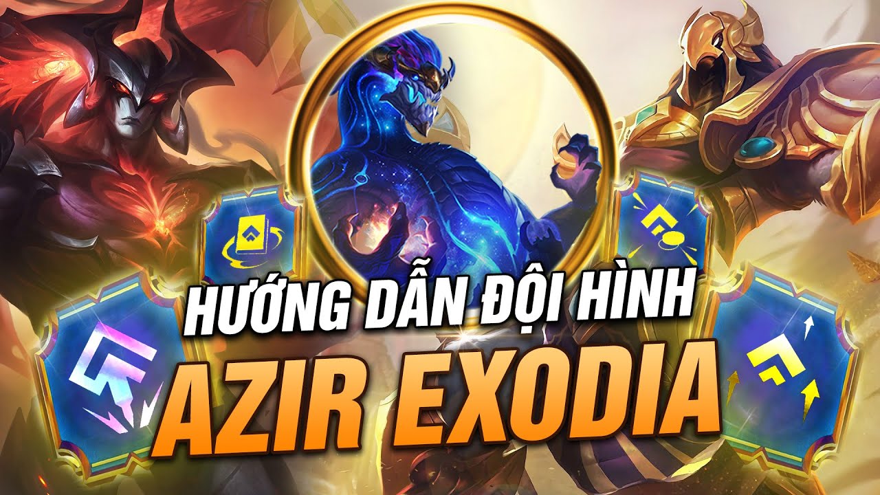 LEO RANK THẦN TỐC CÙNG AZIR EXODIA - BỘ BÀI MẠNH NHẤT HIỆN TẠI ĐTCL MÙA 9 | HƯỚNG DẪN ĐỘI HÌNH ...