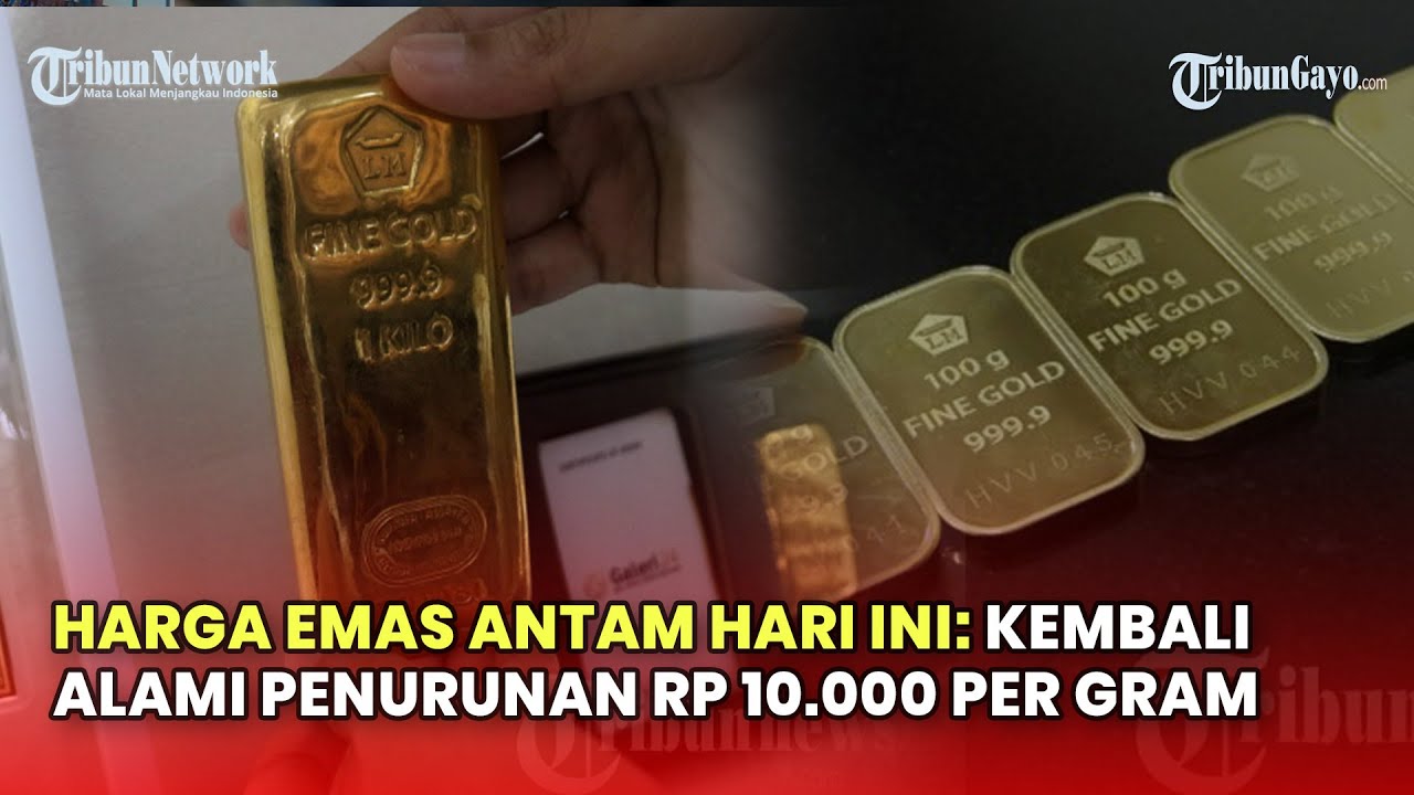 🔴LIVE HARGA EMAS ANTAM HARI INI: Kembalin Alami Penurunan Rp 10.000 per ...