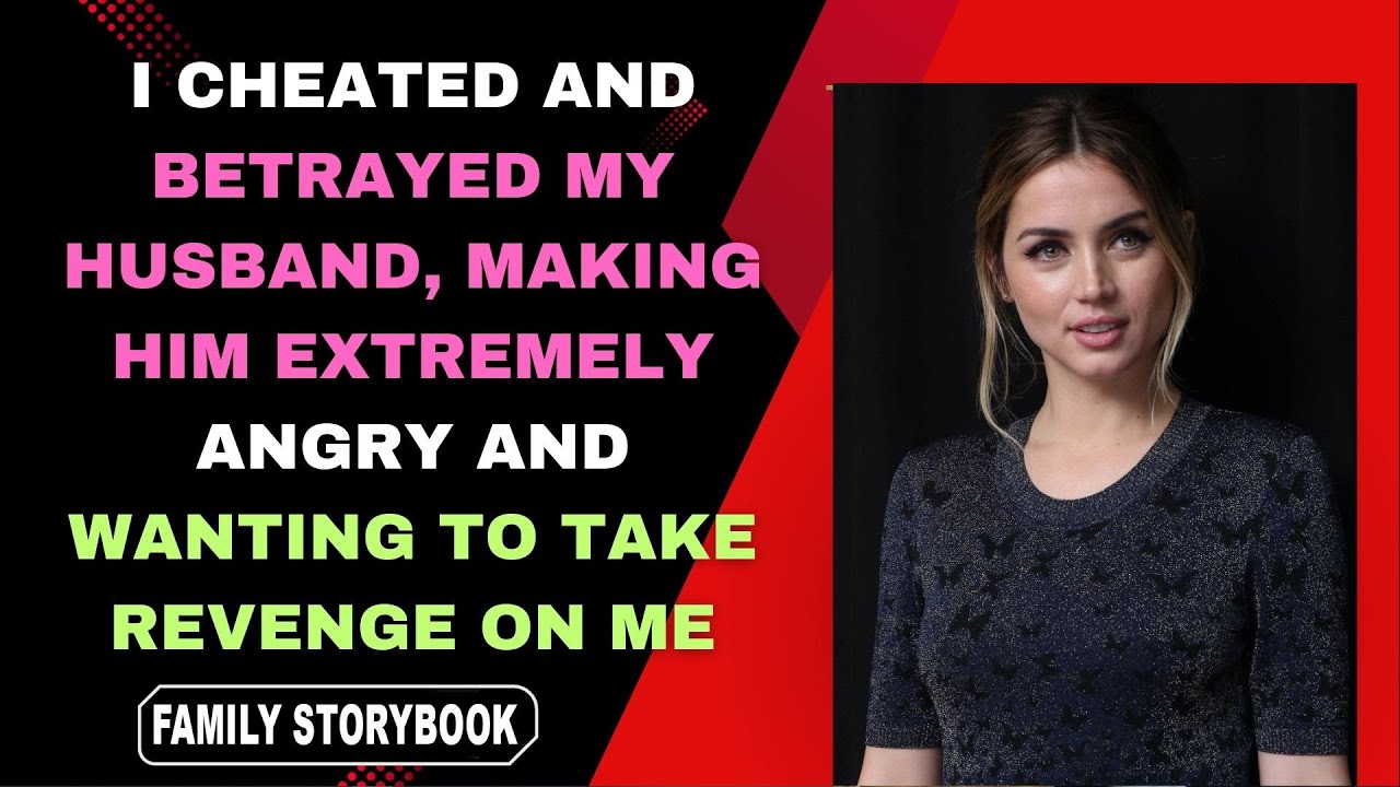 I Cheated and Betrayed My Husband, Making Him Extremely Angry and ...