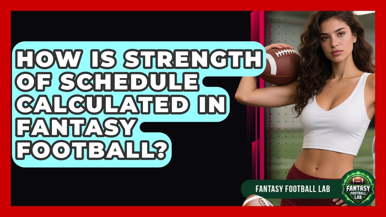 How Is Strength Of Schedule Calculated In Fantasy Football? - Fantasy ...