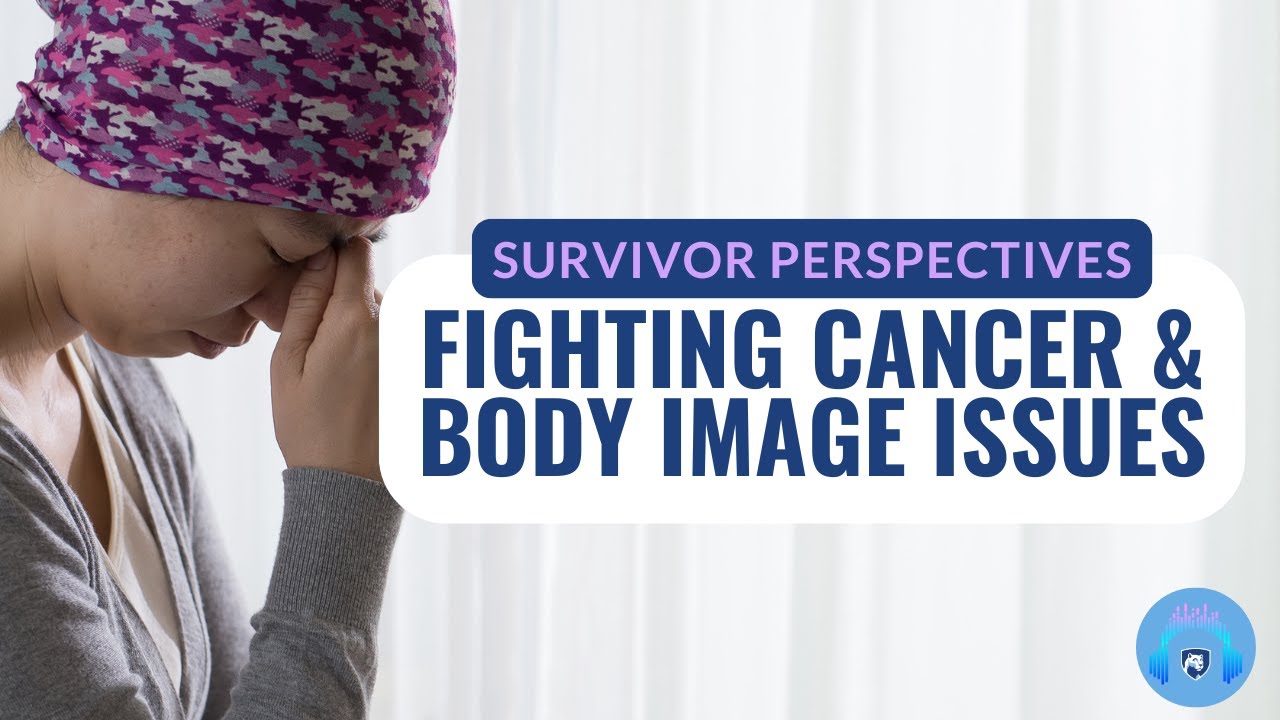 Cancer & Body Image: The Weight Struggles No One Talks About - YouTube
