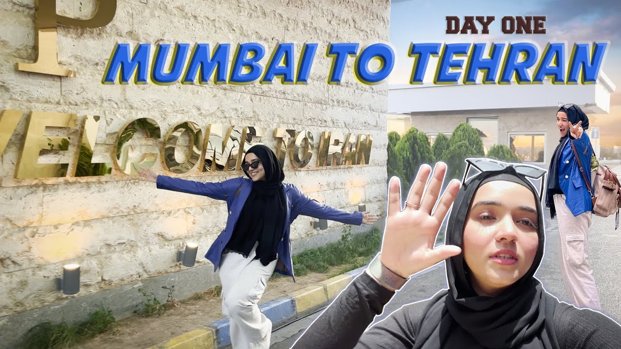 Mumbai To Tehran || Day 1 in IRAN - YouTube