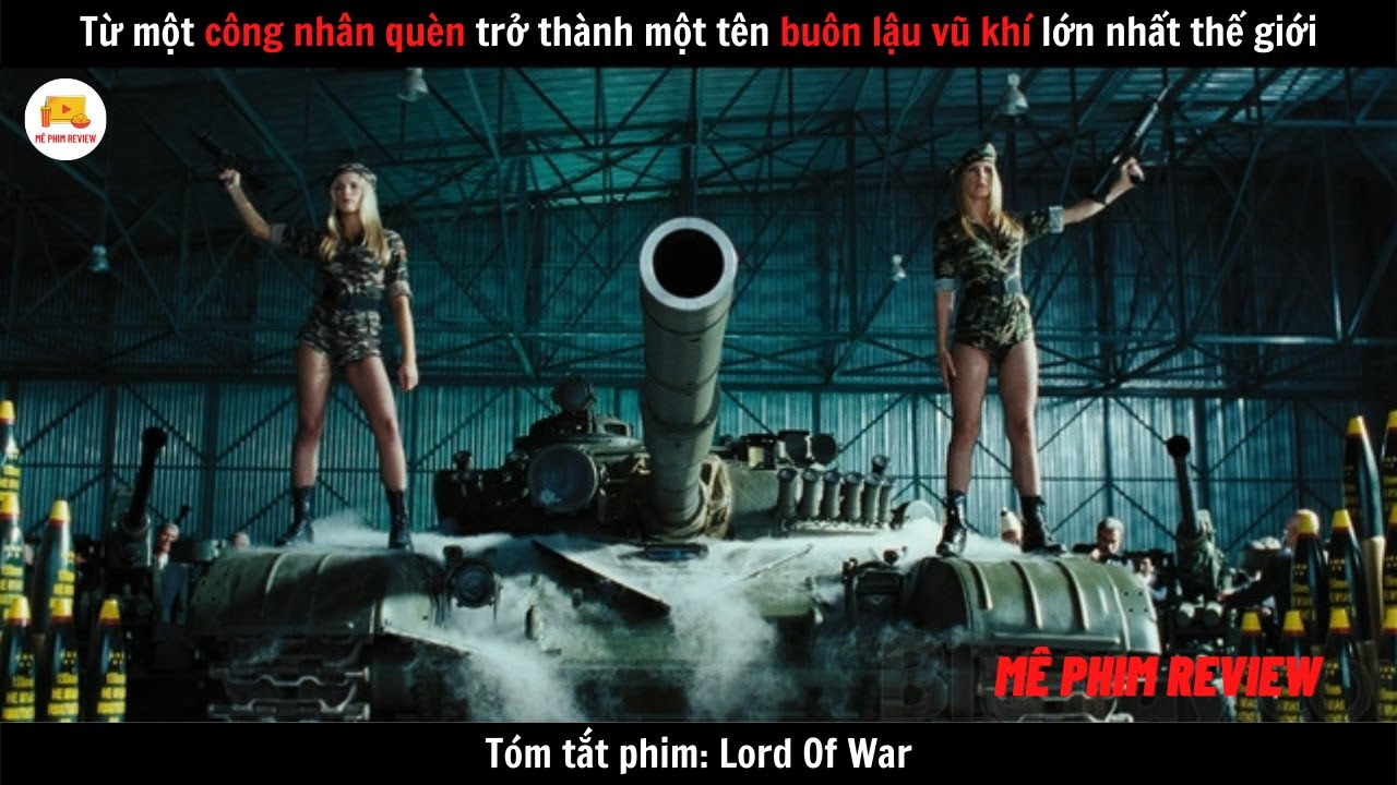 Review Phim LORD OF WAR | Trùm Chiến Tranh | Từ Một Nhân Viên Trở Thành ...