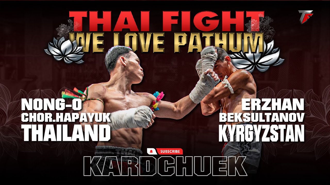 Nong-O Chor.Hapayuk VS Erzhan Beksultanov | THAI FIGHT Kard Chuek We ...