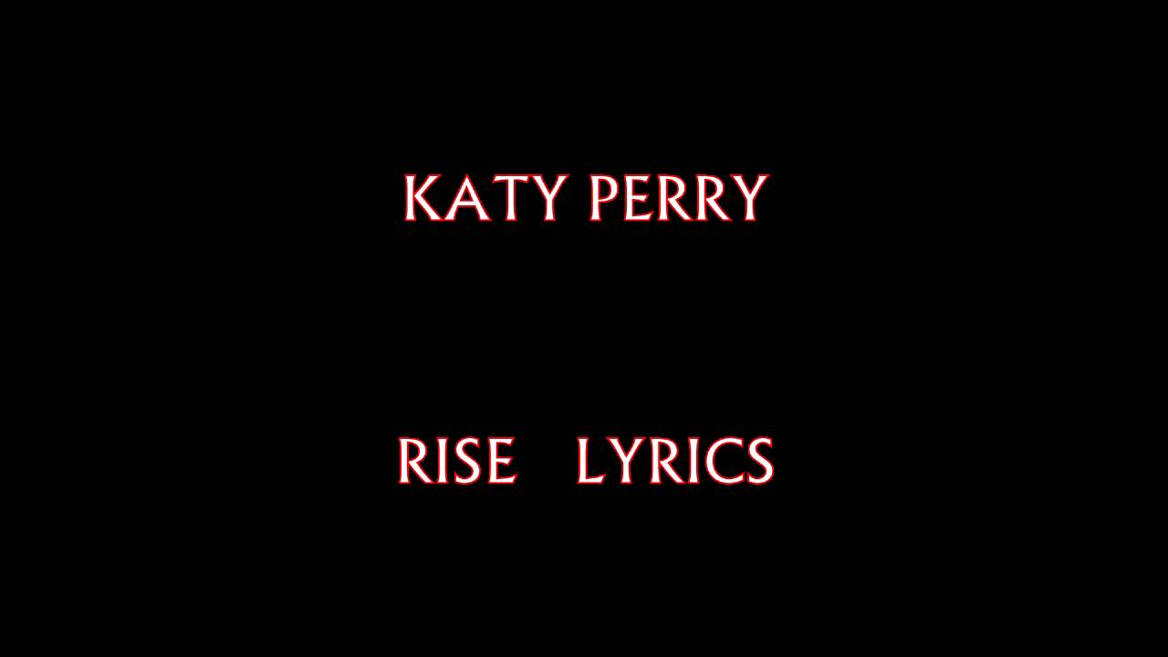 Katy Perry - Rise ( lyrics ) - YouTube