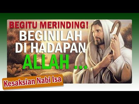 BEGINILAH Kesaksian Nabi Isa KETIKA di hadapan Allah saat HARI KIAMAT #Merinding