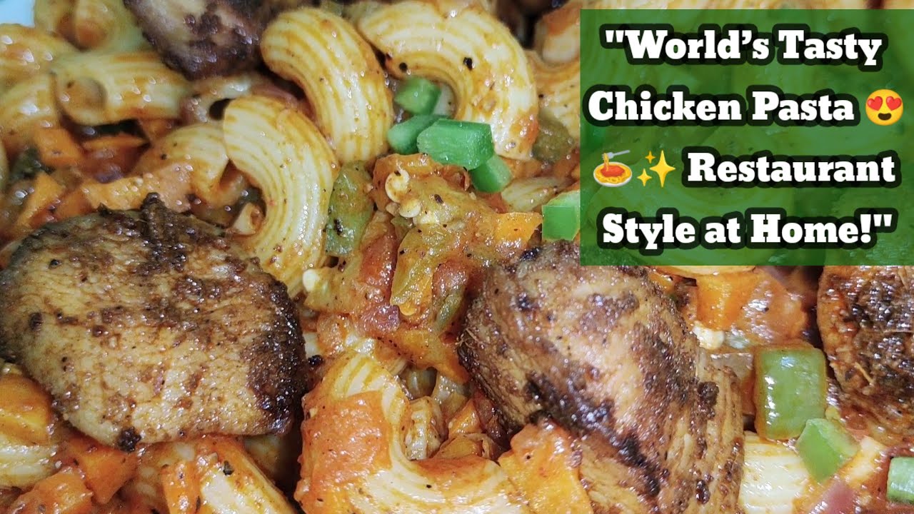 "Restaurant-Style Perfect & Awesome Chicken Pasta Recipe 🍝 | Easy ...