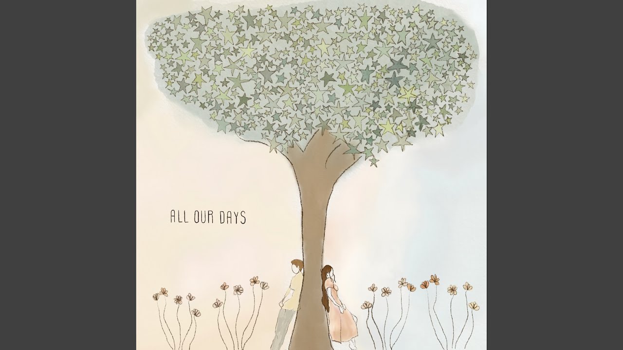 All Our Days - YouTube