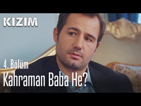 Kahraman baba he? - Kızım 4. Bölüm