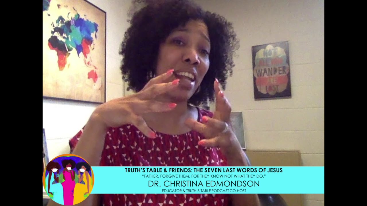 Truth's Table & Friends: The Seven Last Words of Jesus Part 1 with Dr ...