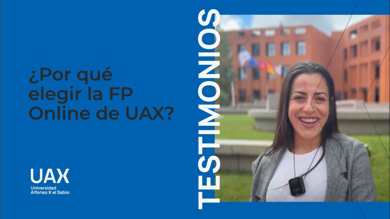 Testimonios UAX FP Online: ¿Por qué elegir nuestra Formación ...