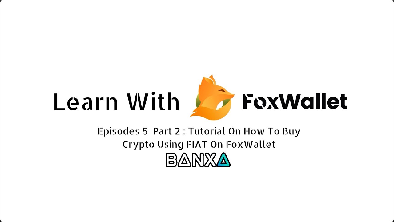 Learn with FoxWallet - Episodes 5 Part 2: Tutorial on How to Buy Crypto ...