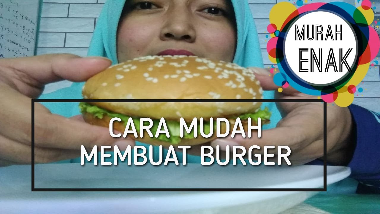 RESEP MEMBUAT BURGER SENDIRI ENAK DAN MUDAH - YouTube