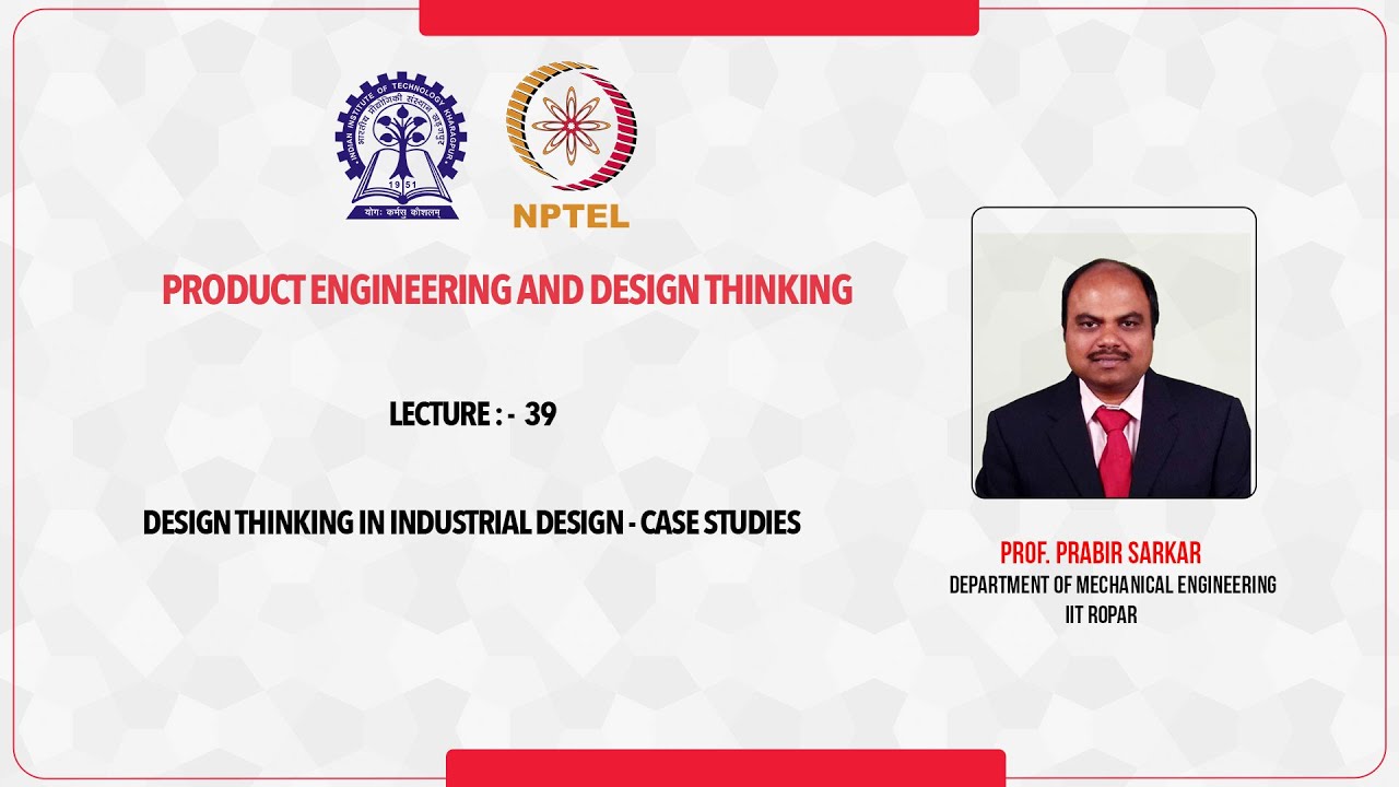 Lecture - 39 : Design Thinking in Industrial Design - Case Studies ...