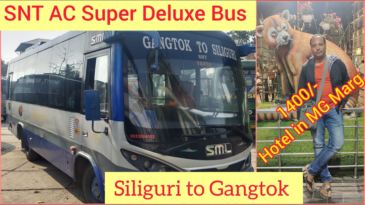 Siliguri to Gangtok by SNT AC Super Deluxe Bus | Hotel at MG Marg ...