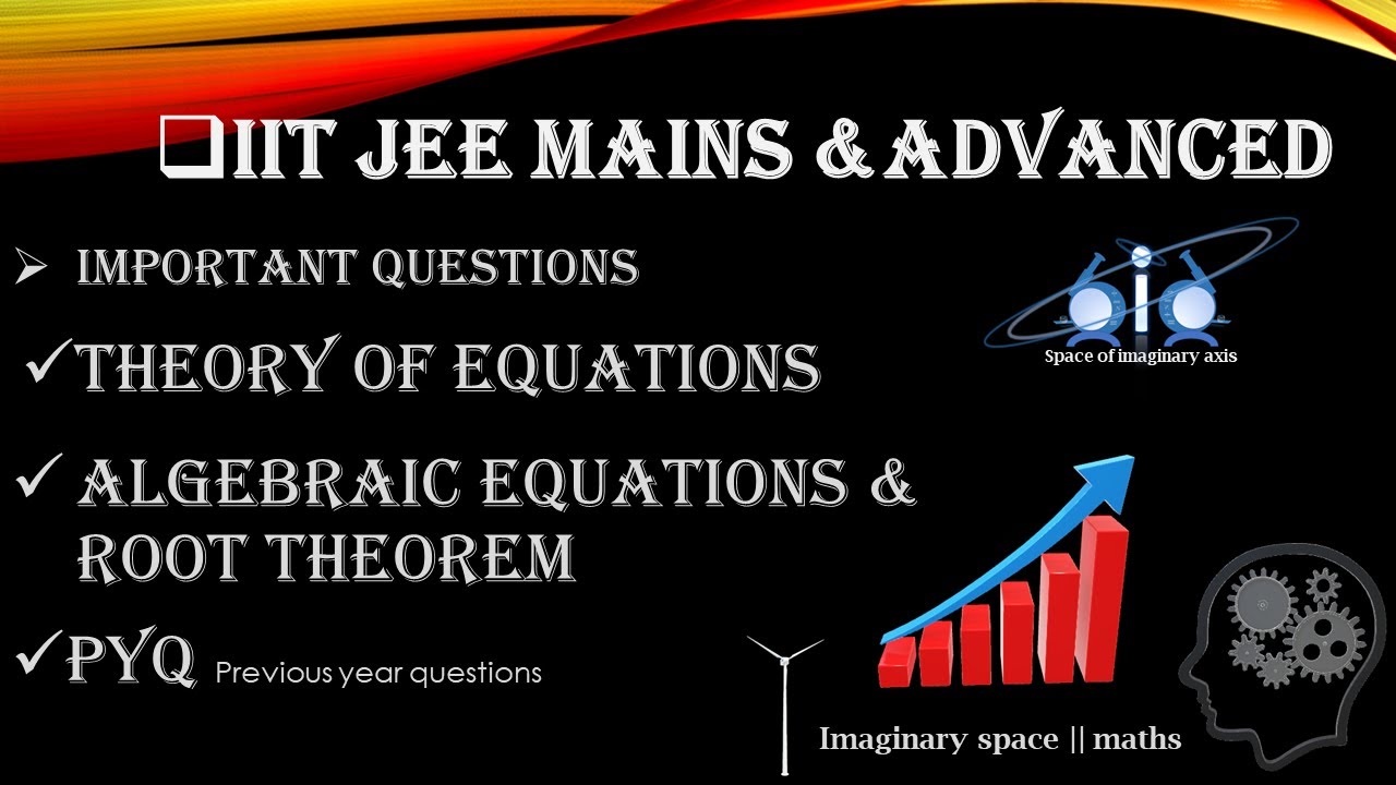 THEORY OF EQUATIONS || ALGEBRAIC EQUATIONS & ROOTS THEORY || IIT JEE ...
