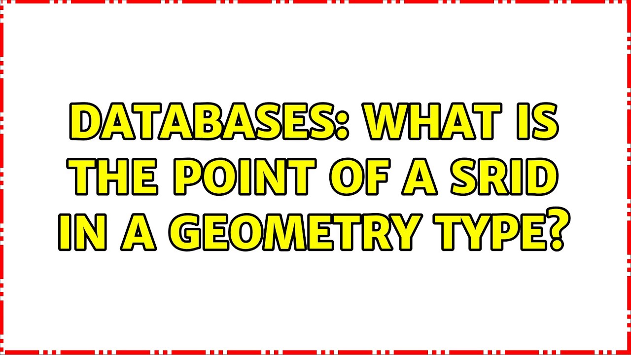 Databases: What is the point of a SRID in a geometry type? - YouTube