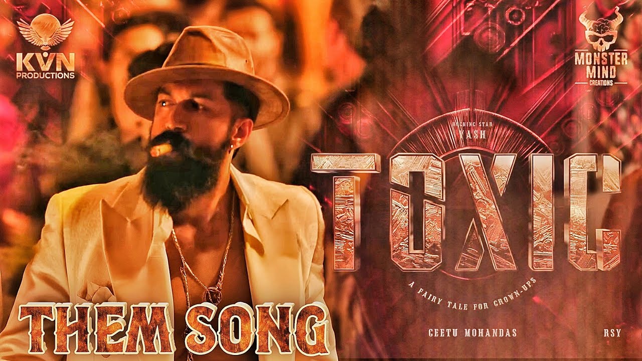 #Toxic: Them Song | Rocking Star Yash |GeetuMohandas | KVN Productions ...