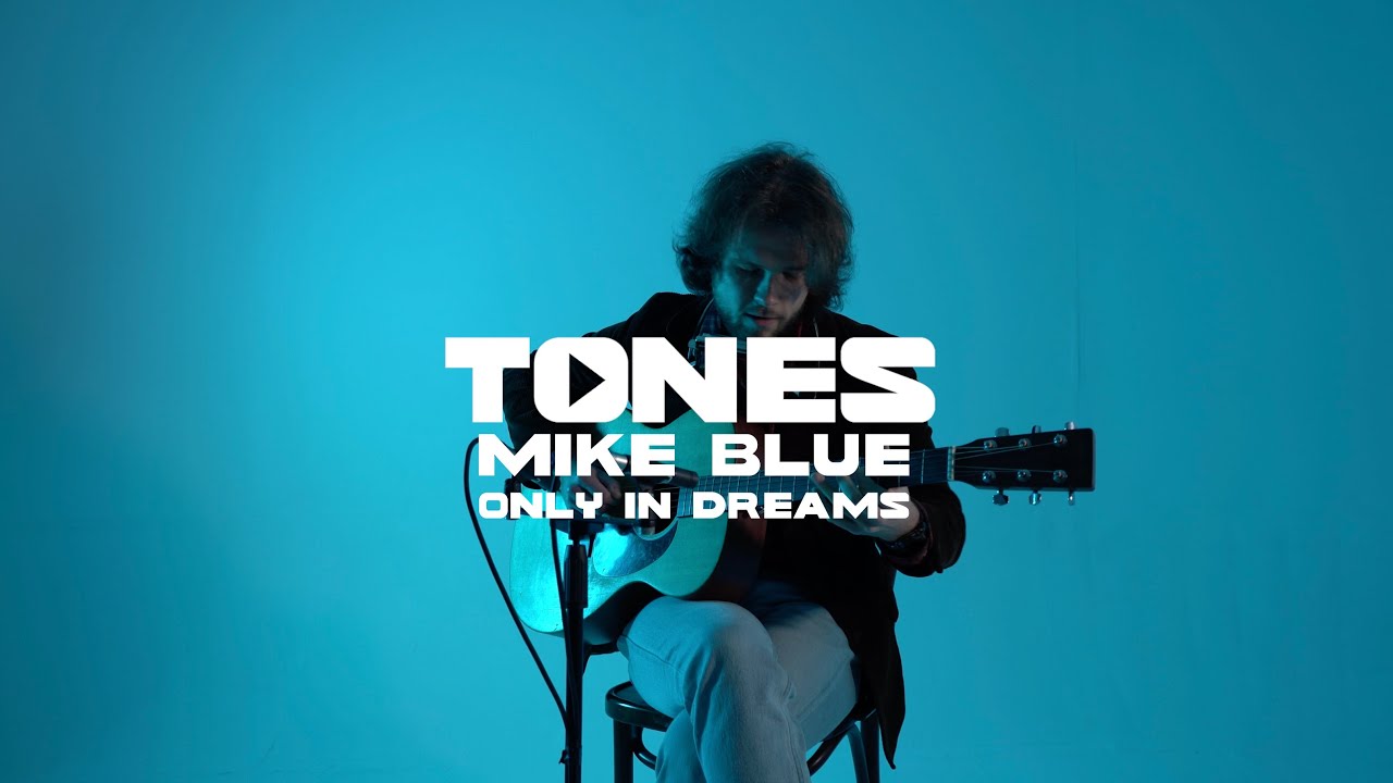 Only In Dreams - Mike Blue | Tones Session - YouTube