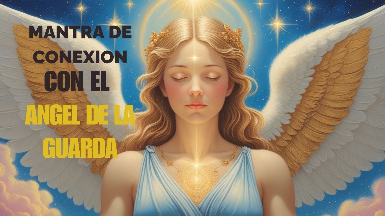 MANTRA CONEXION con el ANGEL de la GUARDA - YouTube