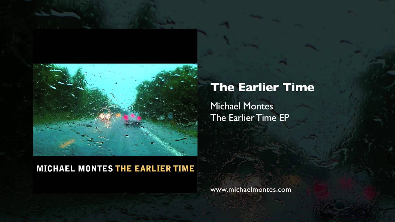 Michael Montes - "The Earlier Time" - YouTube