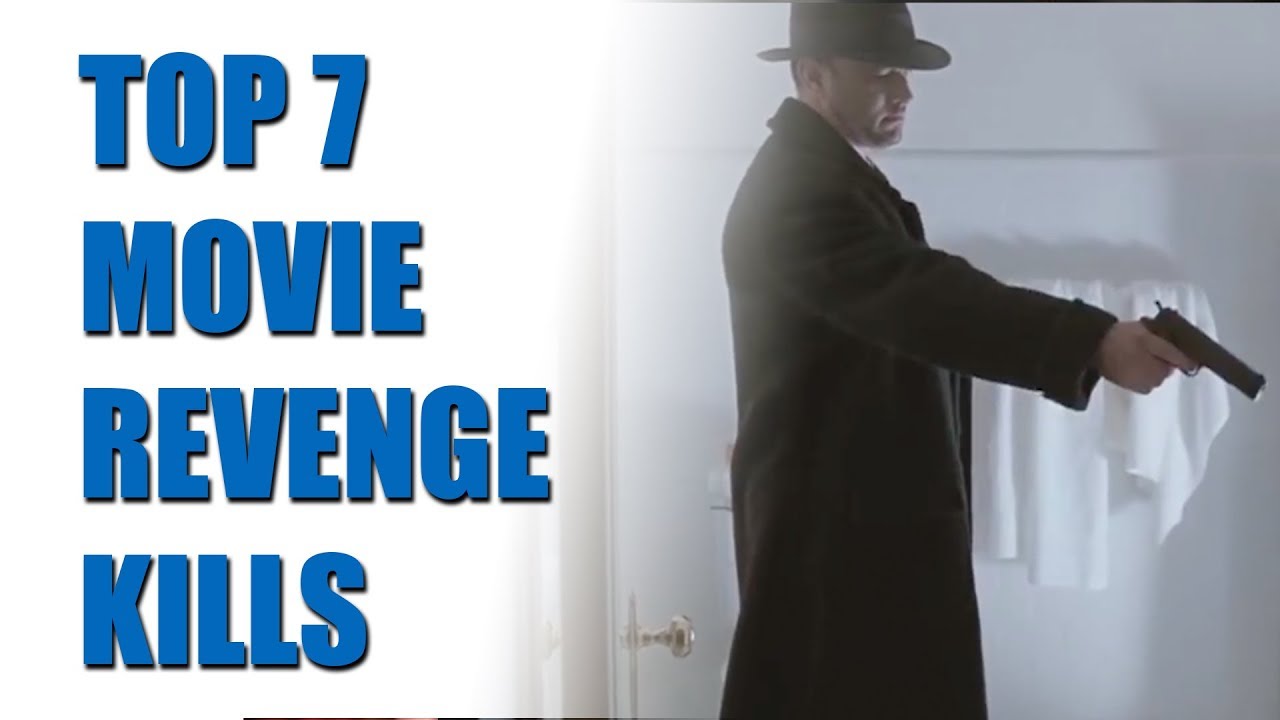 Top 7 Movie Revenge Kills - YouTube