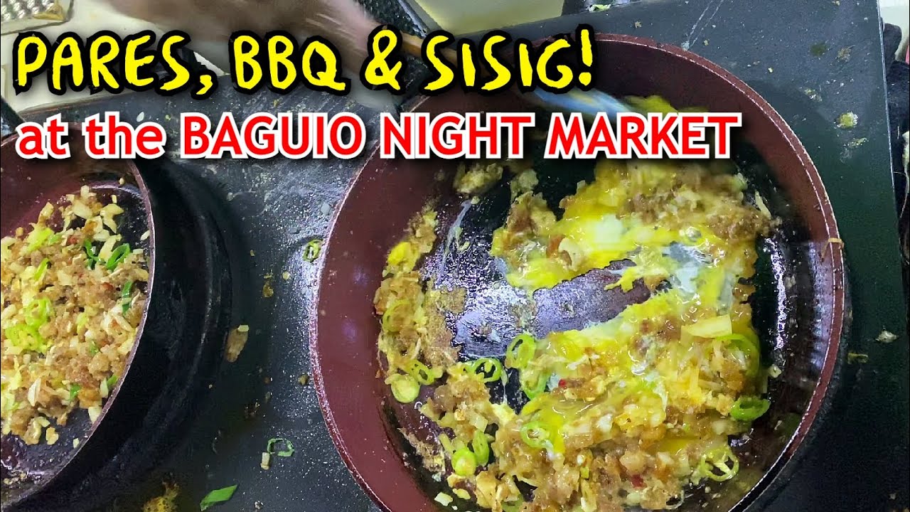 FILIPINO STREET FOOD | PARES, BBQ and SISIG at the Baguio Night Market ...