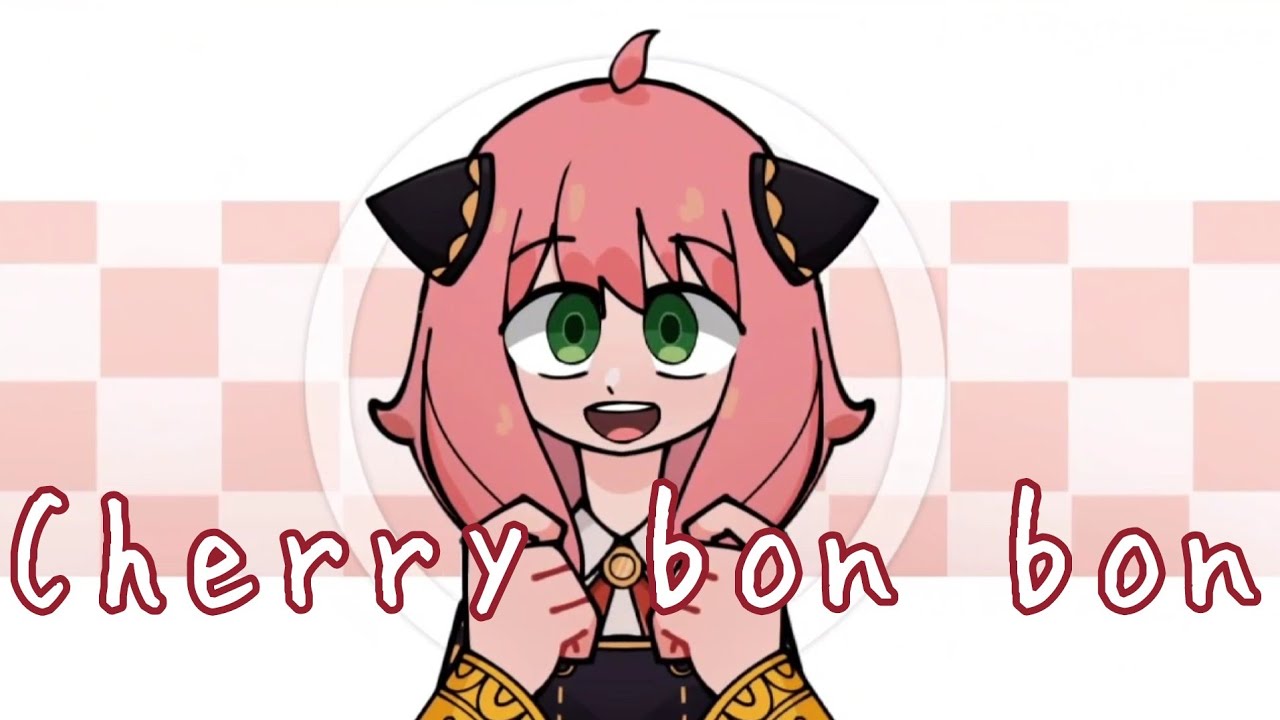 Cherry bon bon |•|ft. Anya Forger|•| - YouTube