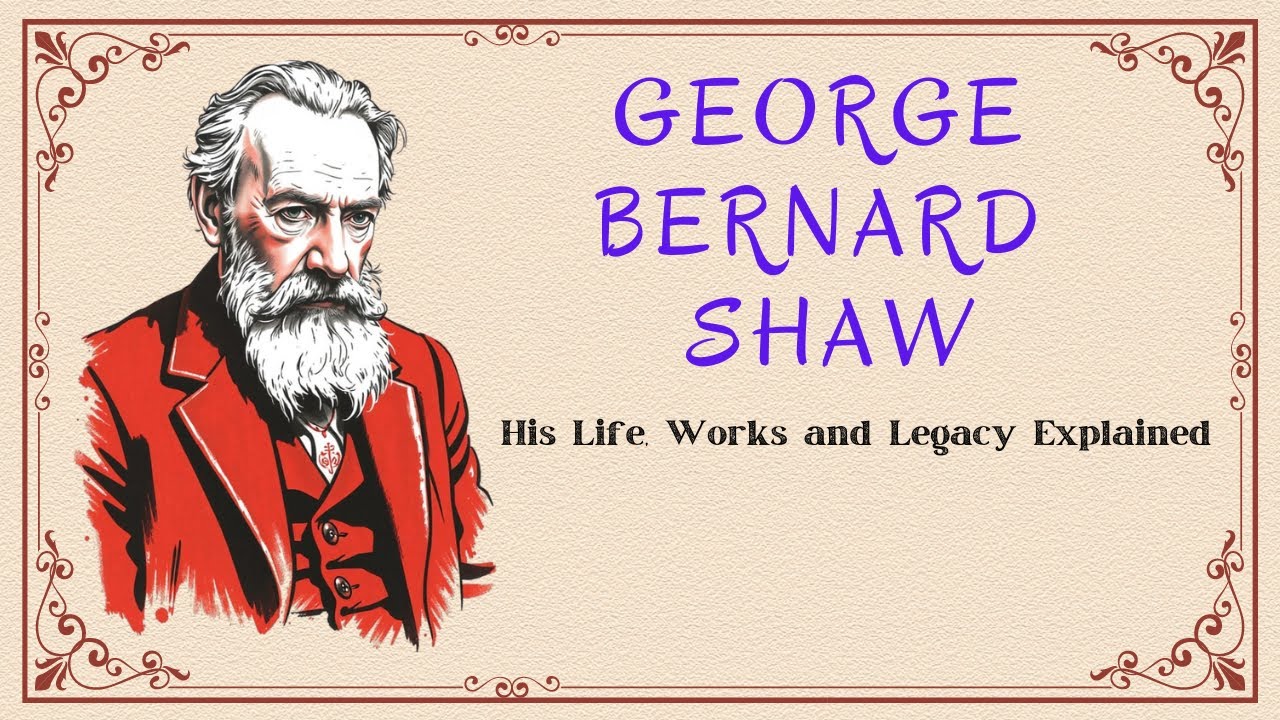 Who Was George Bernard Shaw? His Life, Works and Legacy Explained - YouTube