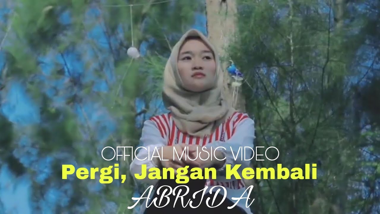 ABRIDA - Pergi, Jangan Kembali (Official Music Video) - YouTube Music
