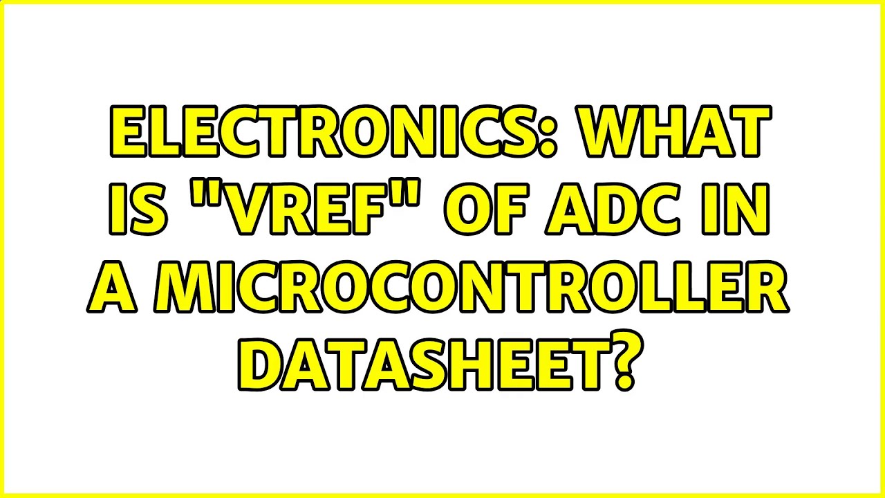 Electronics: What is "Vref" of ADC in a microcontroller datasheet? (3 ...