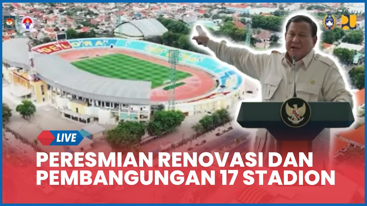 🔴 LIVE Prabowo Resmikan Renovasi dan Pembangungan 17 Stadion di Indonesia - YouTube