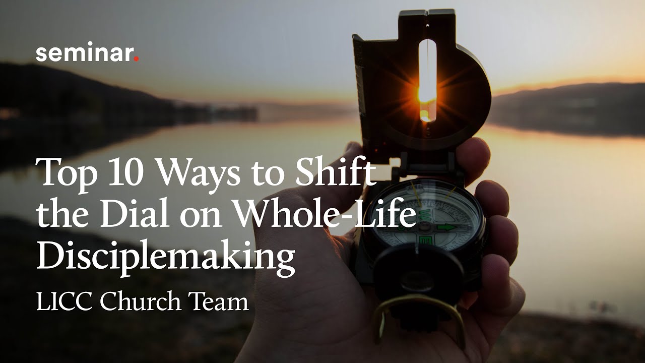 Top Ten Ways to Shift the Dial on Whole Life Discipleship | Webinar ...