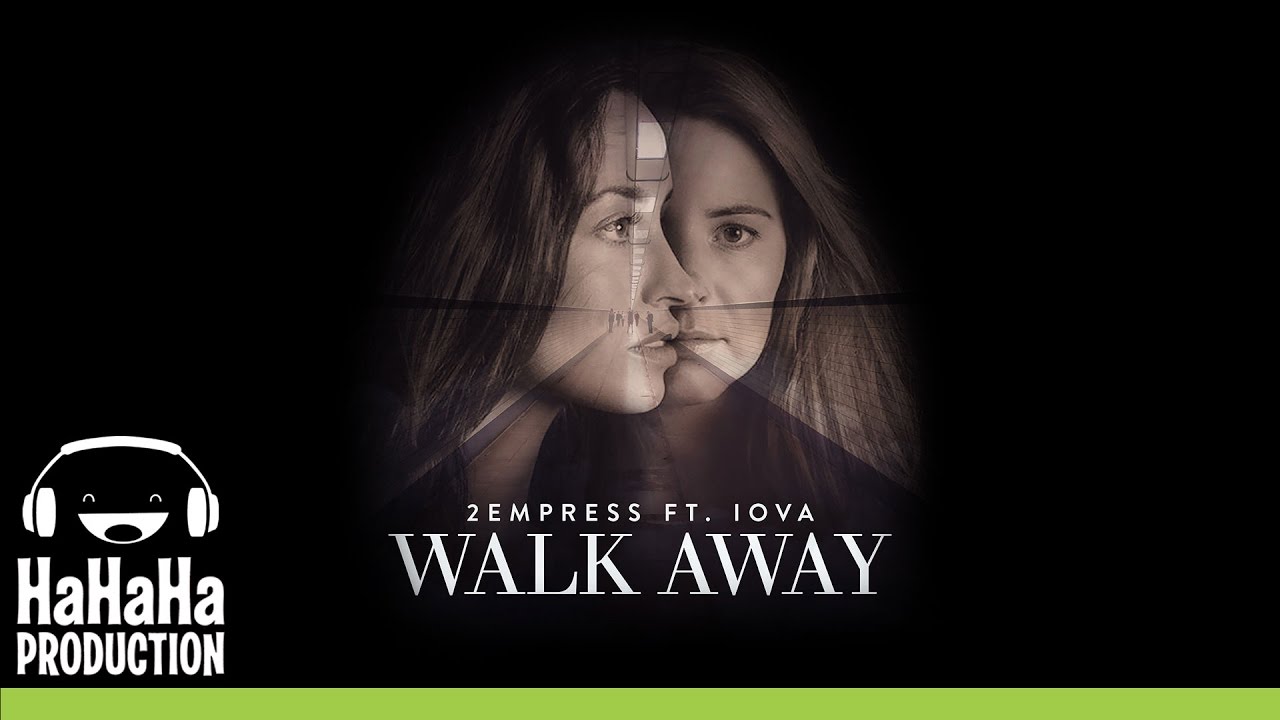 2EMPRESS feat. IOVA - Walk Away [Official track HQ] - YouTube