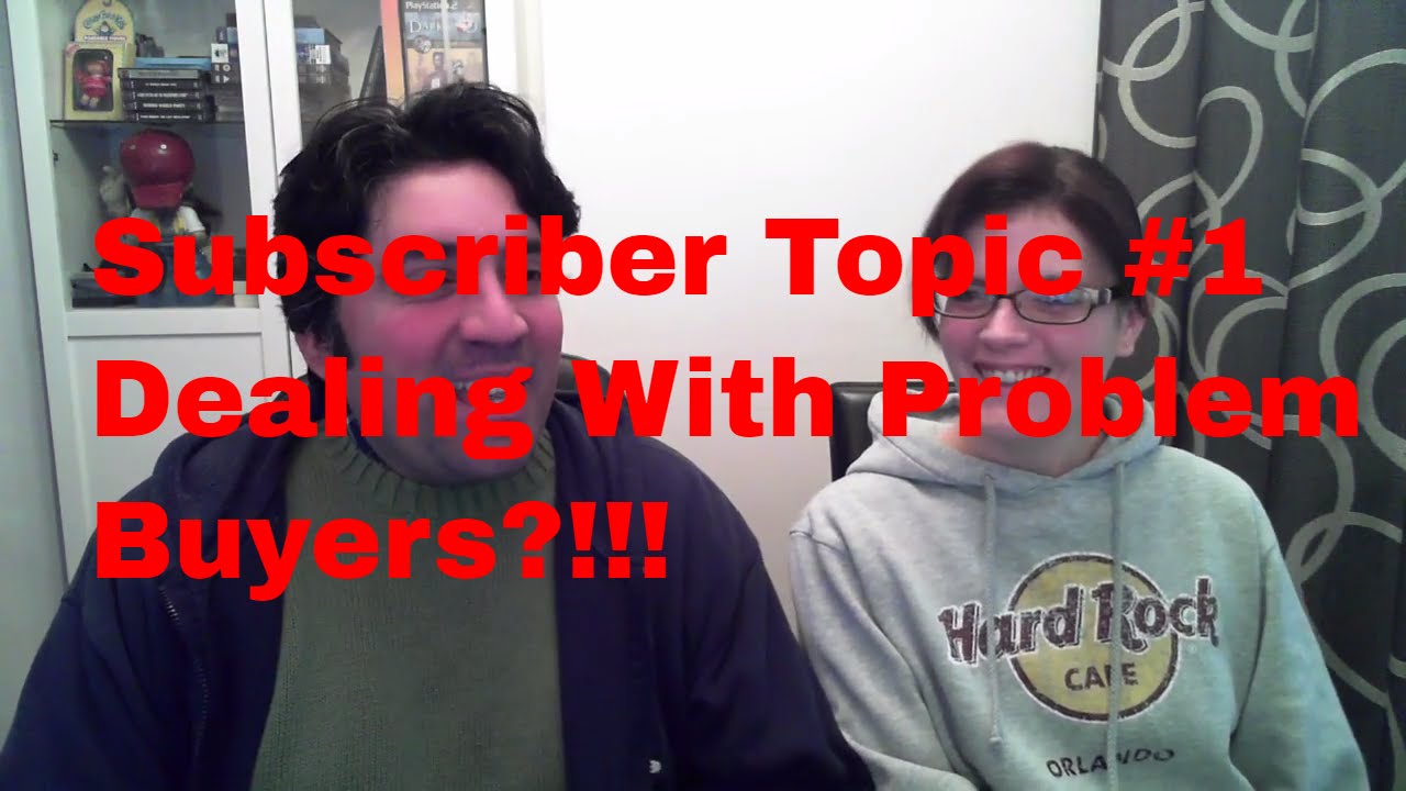 Subscriber Topic #1: How To Deal With Difficult Buyers & Scammers On ...