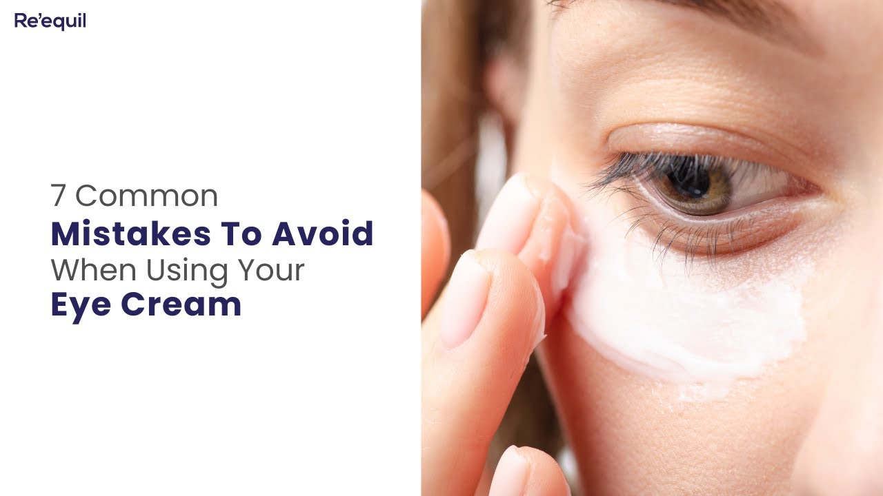 7 Common Mistakes To Avoid When Using Your Eye Cream - YouTube